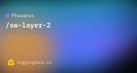 phaaarus sw layer 2 · hugging face