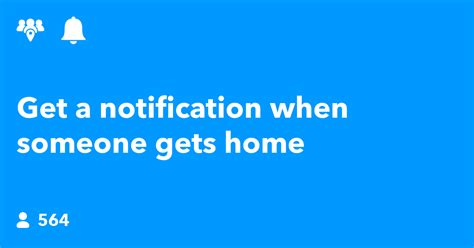 Get A Notification When Someone Gets Home Ifttt