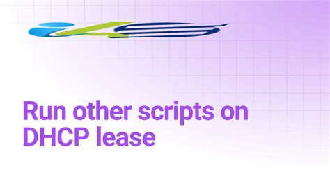 Run Other Scripts On Dhcp Lease Networking
