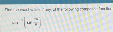 Solved Find The Exact Value If Any Of The Following