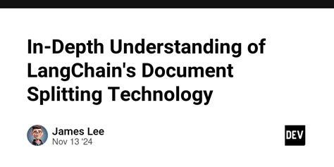 In Depth Understanding Of Langchains Document Splitting Technology