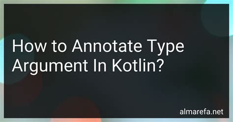 How To Annotate Type Argument In Kotlin In 2024