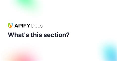 what s this section academy apify documentation