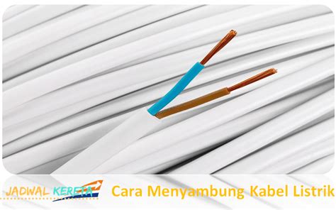 Cara Menyambung Kabel Listrik Yang Benar Dan Aman Jadwal Kereta