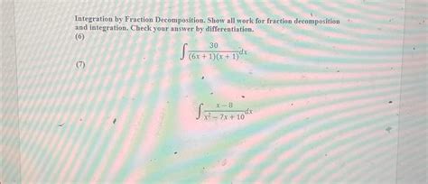 Solved Integration By Fraction Decomposition Show All Work Chegg Com