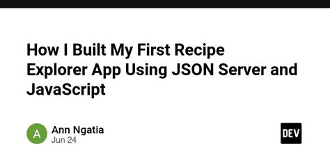How I Built My First Recipe Explorer App Using Json Server And Javascript Dev Community