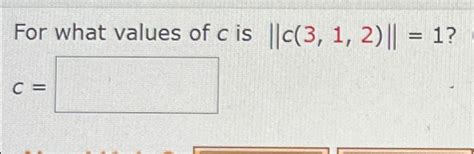 solved for what values of c ﻿is c 3 1 2 1 c