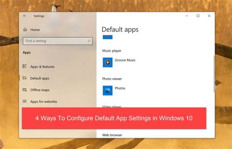 4 Ways To Set Default Apps Properly In Windows 10