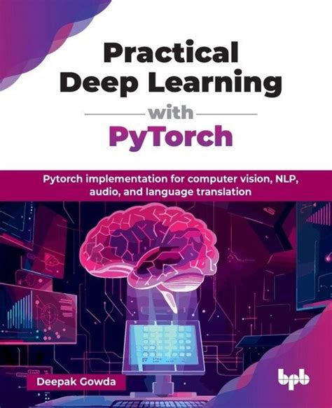 Practical Deep Learning With Pytorch Pytorch Implementation For Computer Vision Nlp Audio