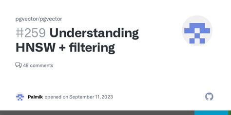 understanding hnsw filtering · issue 259 · pgvector pgvector · github