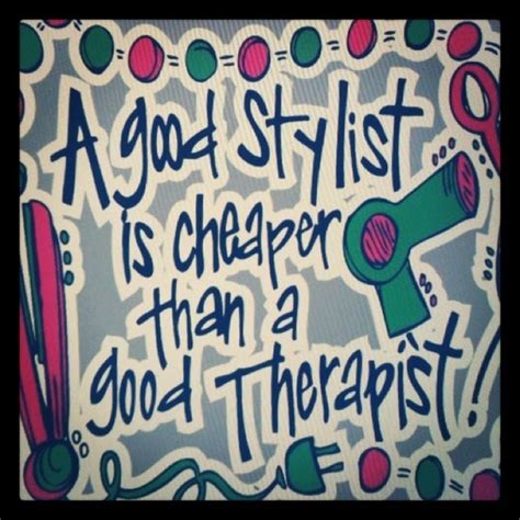 Inspirational Quotes About Hair Stylists Quotesgram