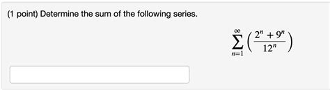 Solved Point Determine The Sum Of The Following Series Chegg Com