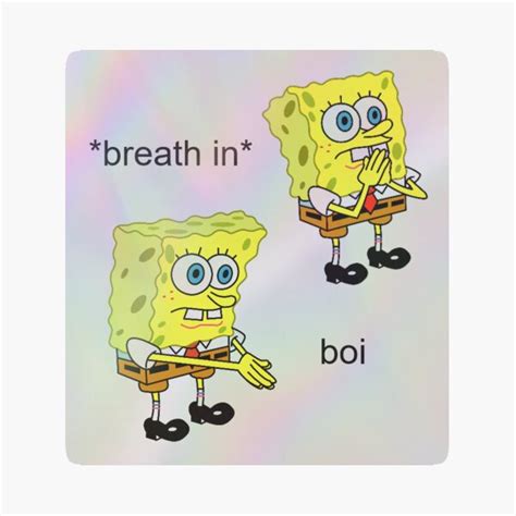 Inhales Boi Meme Breathe In Boi Spongebob Roast 