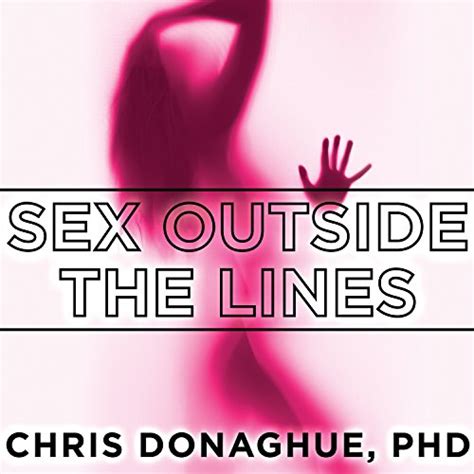 Sex Outside The Lines Audiobook By Chris Donaghue PhD