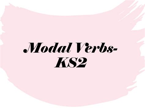 Modal Verbs Ks2 Teaching Resources