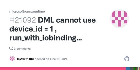 Dml Cannot Use Deviceid 1 Runwithiobinding Failed · Issue 21092 · Microsoftonnxruntime