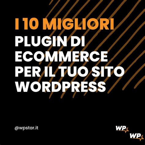 I 10 Migliori Plugin Ecommerce Per Il Tuo Sito Wordpress Wpstarit