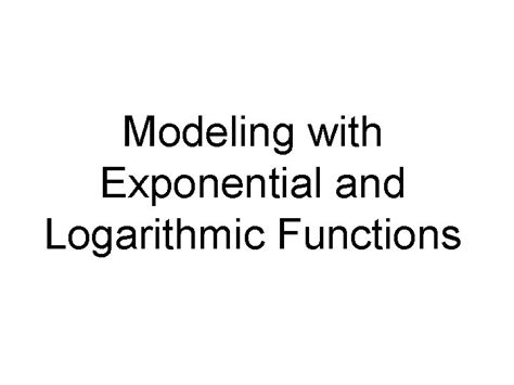 Modeling With Exponential And Logarithmic Functions Exponential Growth
