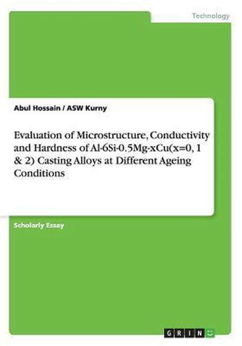 Evaluation Of Microstructure Conductivity And Hardness Of Al 6si 05mg