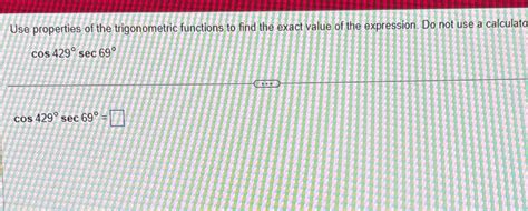 solved use properties of the trigonometric functions to find