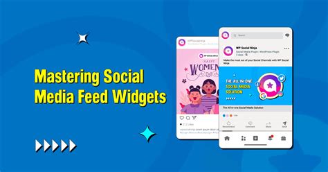 Mastering Social Media Feed Widgets Unlocking The Potential