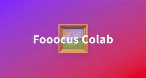 Fooocus Colab A Hugging Face Space By Sipofspirit
