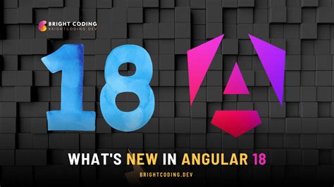 what s new in angular 18 bright coding blog pour les developpeurs