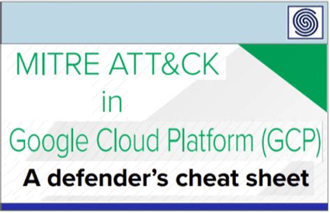 MITRE ATT CK In Google Cloud Platform GCP A Defenders Cheat Sheet