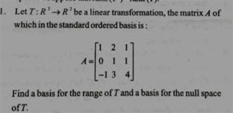 1 Let T R3R2 Be A Linear Transformation The Matrix A Of Which In The S