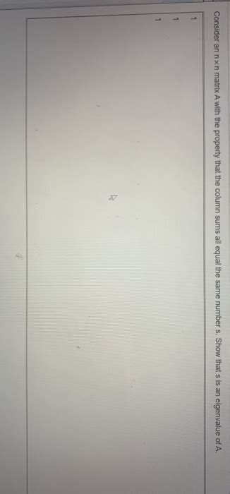 Solved Consider An Nxn Matrix A With The Property That The Chegg Com