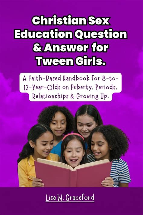Christian Sex Education Question And Answer For Tween Girls Ebook Lisa