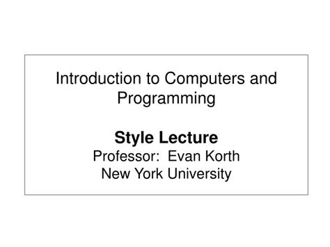 Ppt Introduction To Computers And Programming Style Lecture Professor Evan Korth New York