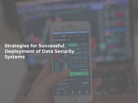Strategies For Successful Deployment Of Data Security Systems