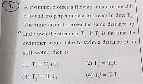 A Swimmer Crosses A Flowing Stream Of Breadth B To And Fro Perpendicular To Stream In Time T