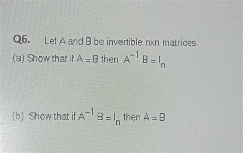 Solved A Show That If A B Then A1B In B Show That If Chegg Com