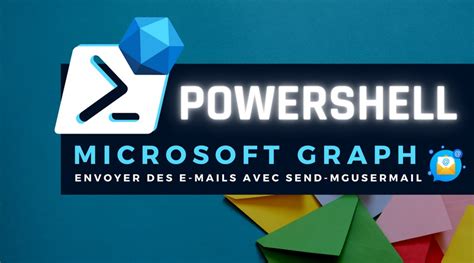 Powershell Comment Envoyer E Mail Via Microsoft Graph