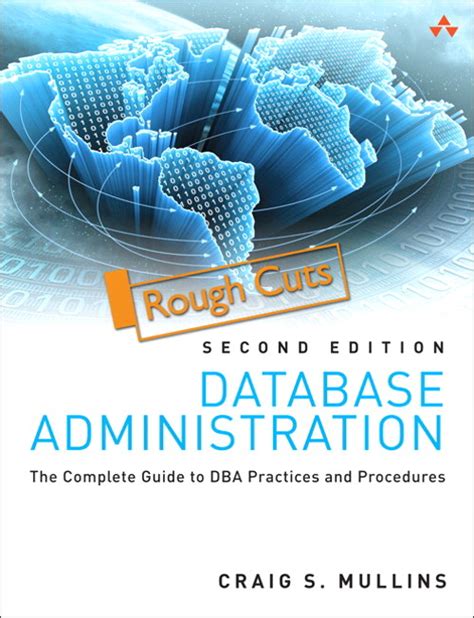 Database Administration The Complete Guide To Dba Practices And