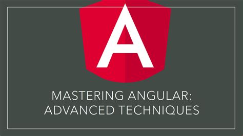 Mastering Angular Advanced Techniques For Front End Development