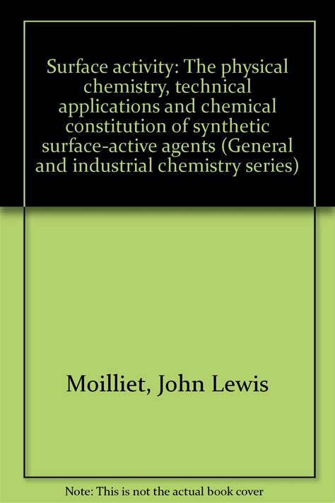 Surface Activity The Physical Chemistry Technical Applications And Chemical Constitution Of