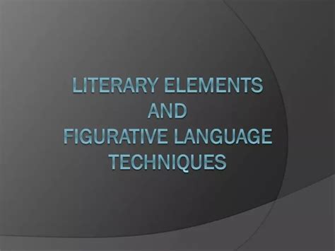 Ppt Literary Elements And Figurative Language Techniques Powerpoint Presentation Id 6013962