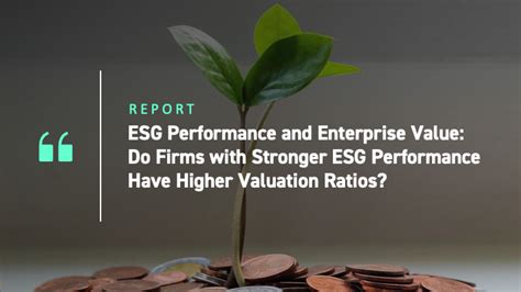 Esg Performance And Enterprise Value Do Firms With Stronger Esg Performance Have Higher