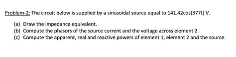 solved the circuit below is supplied by a sinusoidal source