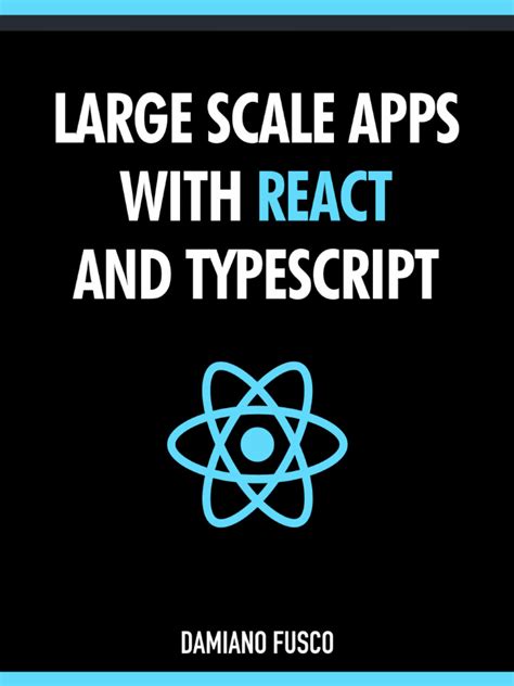 Large Scale Apps With React And Typescript Damiano Fusco Z Library