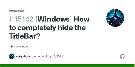 Windows How To Completely Hide The Titlebar · Issue 15142 · Dotnetmaui · Github