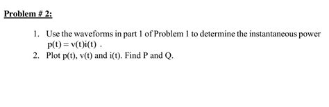 Solved Problem 1 Find The Phasors Associated With The Chegg Com