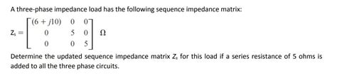 Solved A Three Phase Impedance Load Has The Following