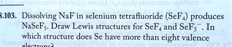 Solved 3 103 Dissolving Naf In Selenium Tetrafluoride Sef4 Produces