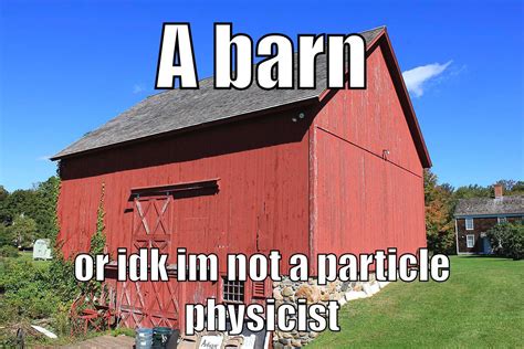 Non Particle Physicists Be Like Rphysicsmemes