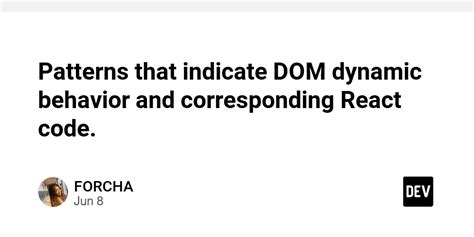 Patterns That Indicate Dom Dynamic Behavior And Corresponding React
