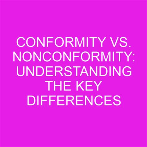 Conformity Vs Nonconformity Understanding The Key Differences Differencess